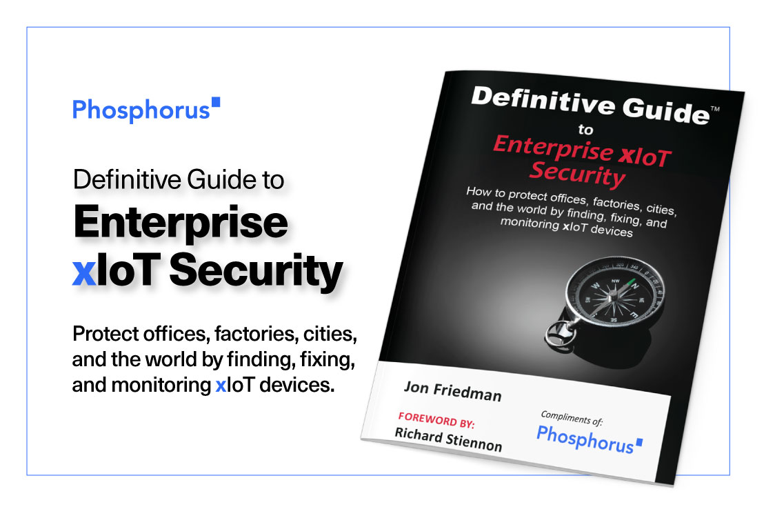 Definitive Guide to Enterprise xIoT Security - Phosphorus
